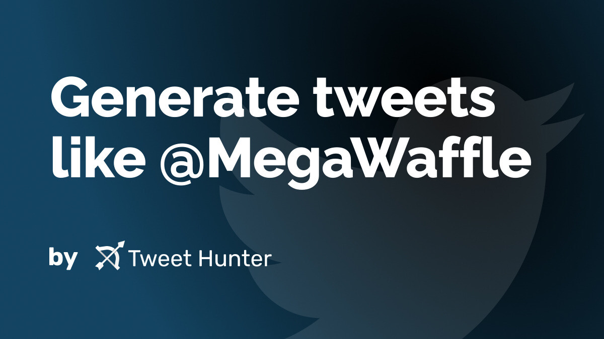 Generate Tweets like @MegaWaffle with AI