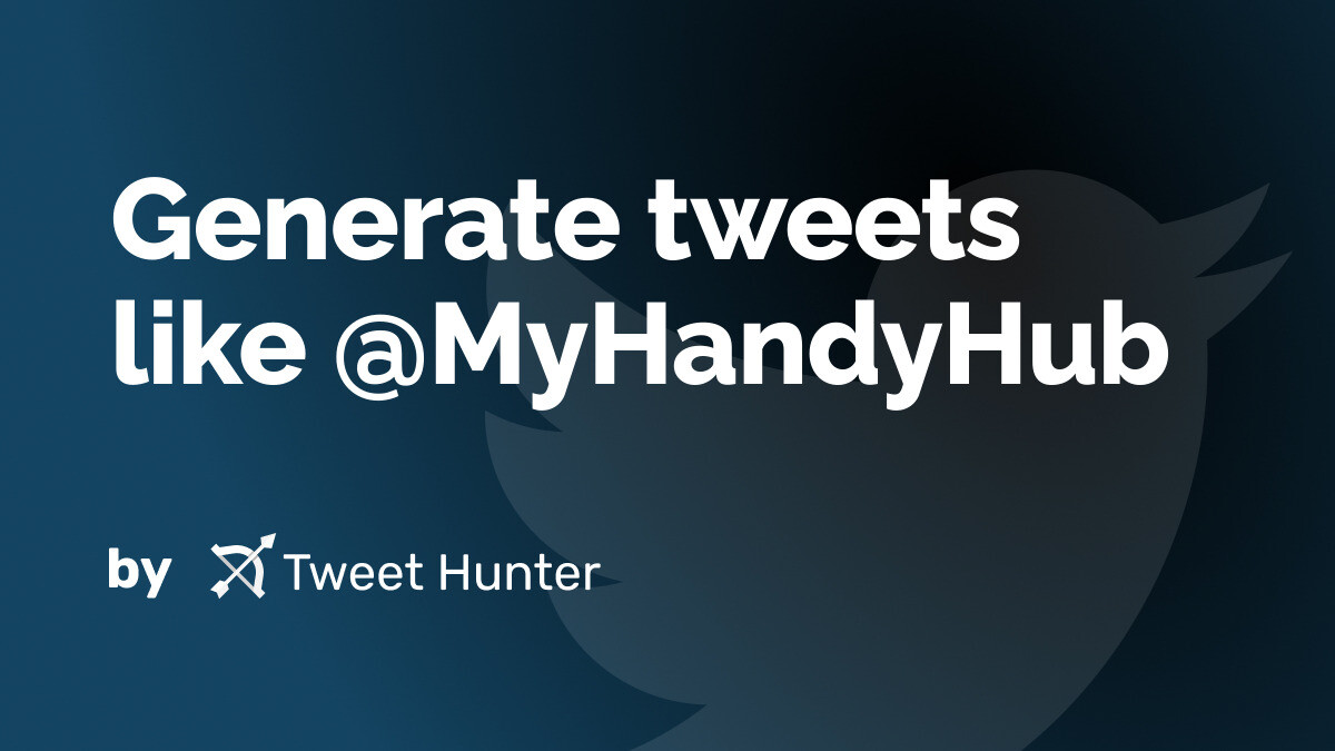 Generate Tweets like @MyHandyHub with AI
