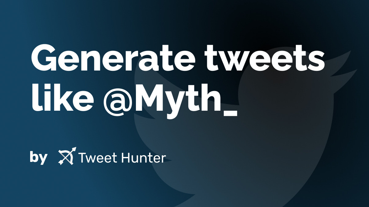Generate Tweets like @Myth_ with AI