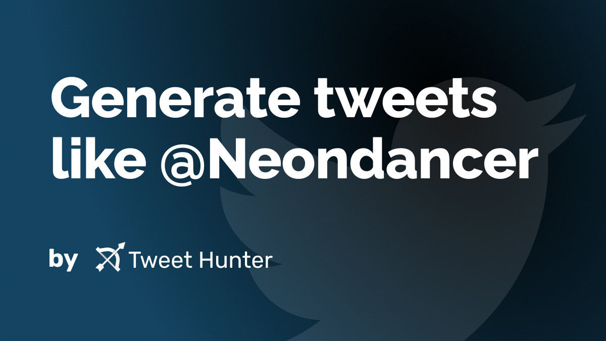 Generate Tweets like @Neondancer with AI