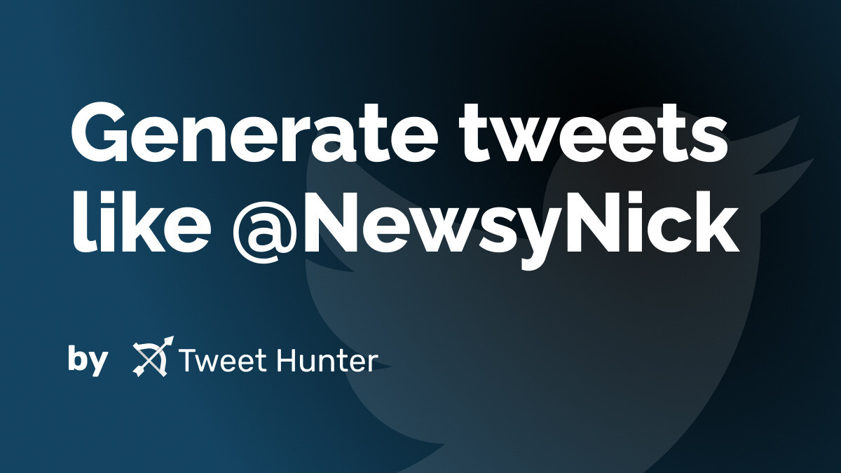 Generate Tweets like @NewsyNick with AI