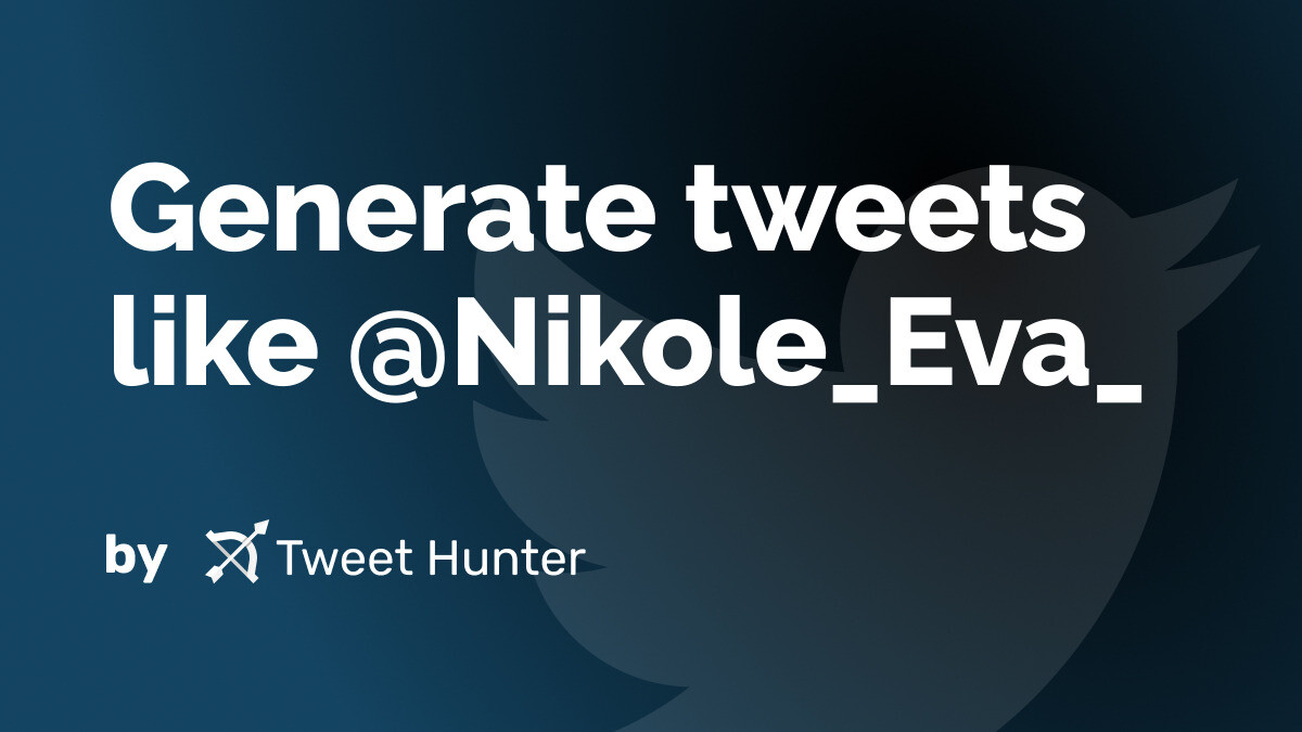 Generate Tweets like @Nikole_Eva_ with AI