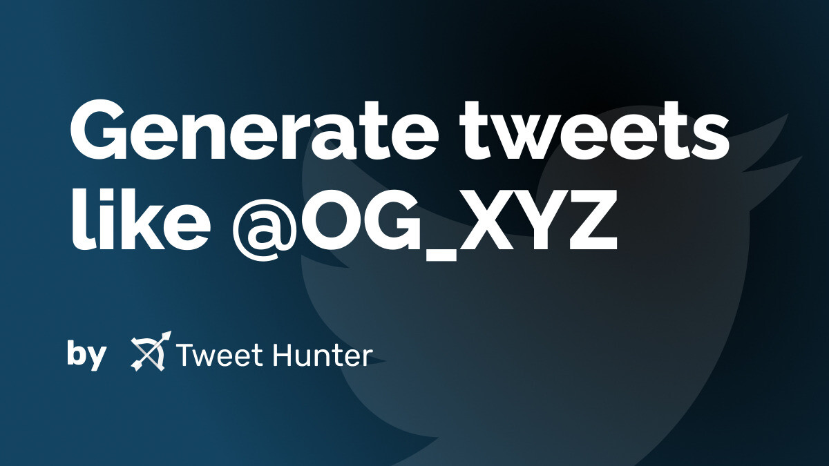Generate Tweets like @OG_XYZ with AI