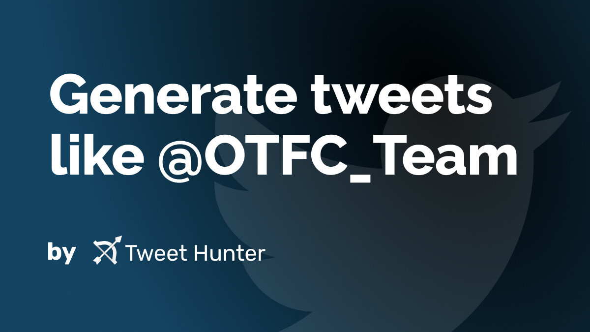 Generate Tweets like @OTFC_Team with AI