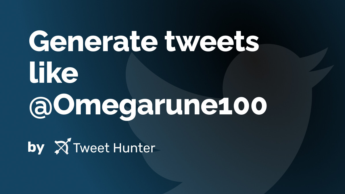 Generate Tweets like @Omegarune100 with AI