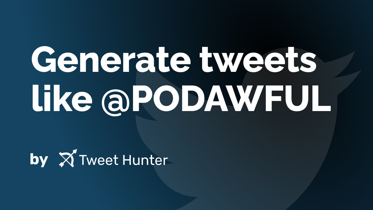 Generate Tweets like @PODAWFUL with AI