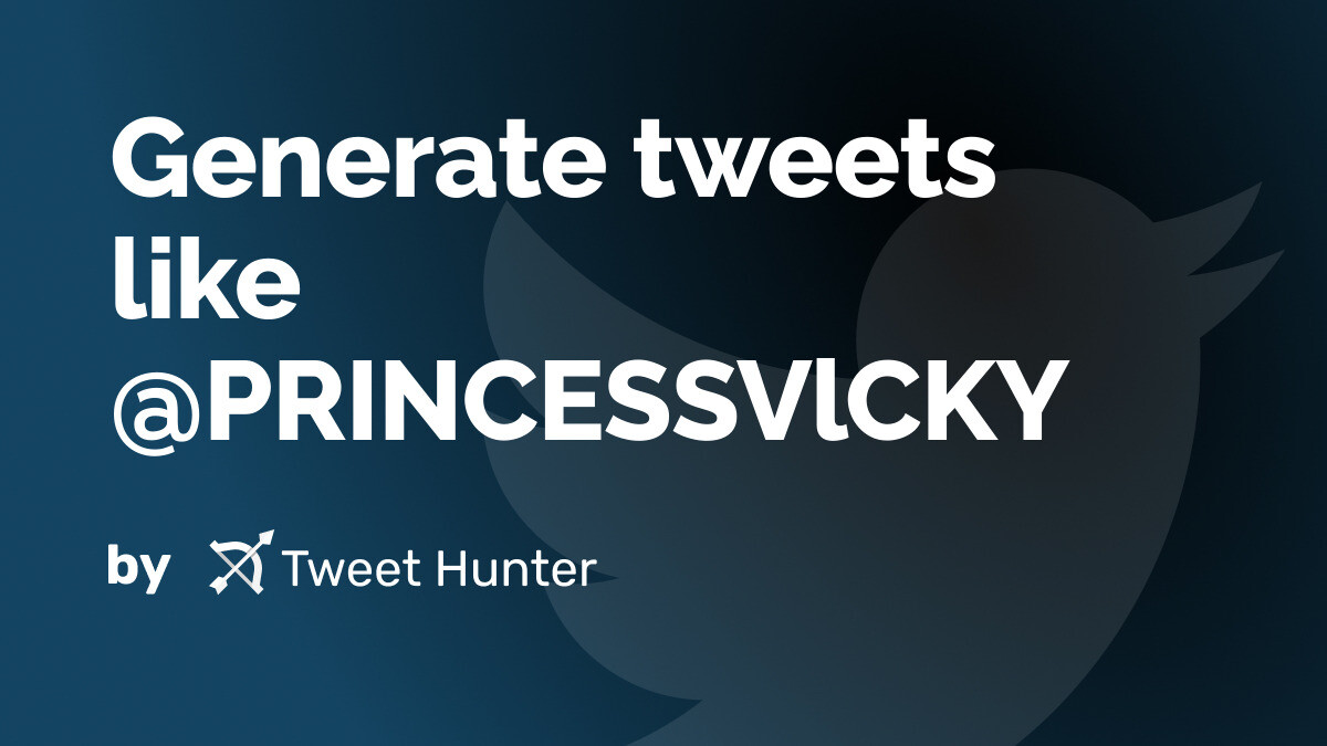 Generate Tweets like @PRINCESSVlCKY with AI