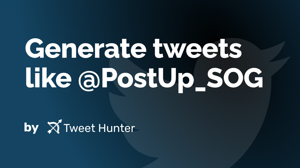 Generate Tweets like @PostUp_SOG with AI