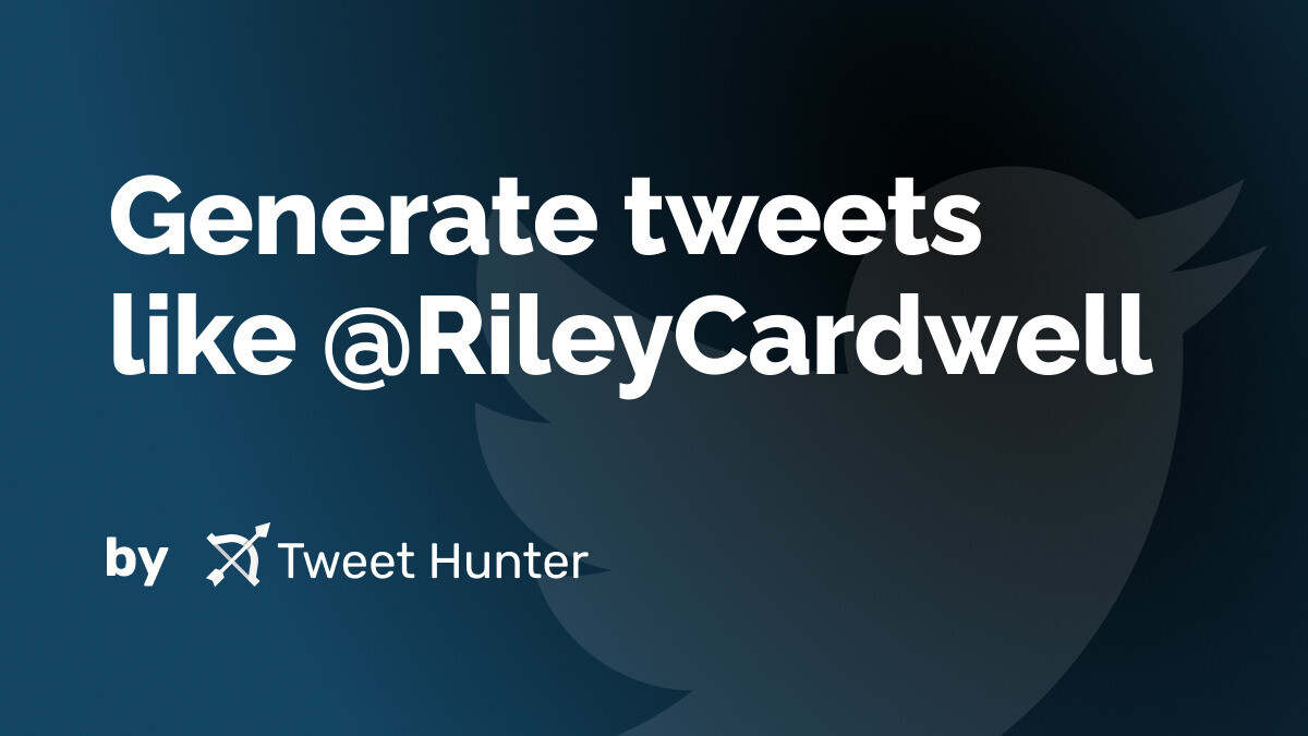 Generate Tweets like @RileyCardwell with AI