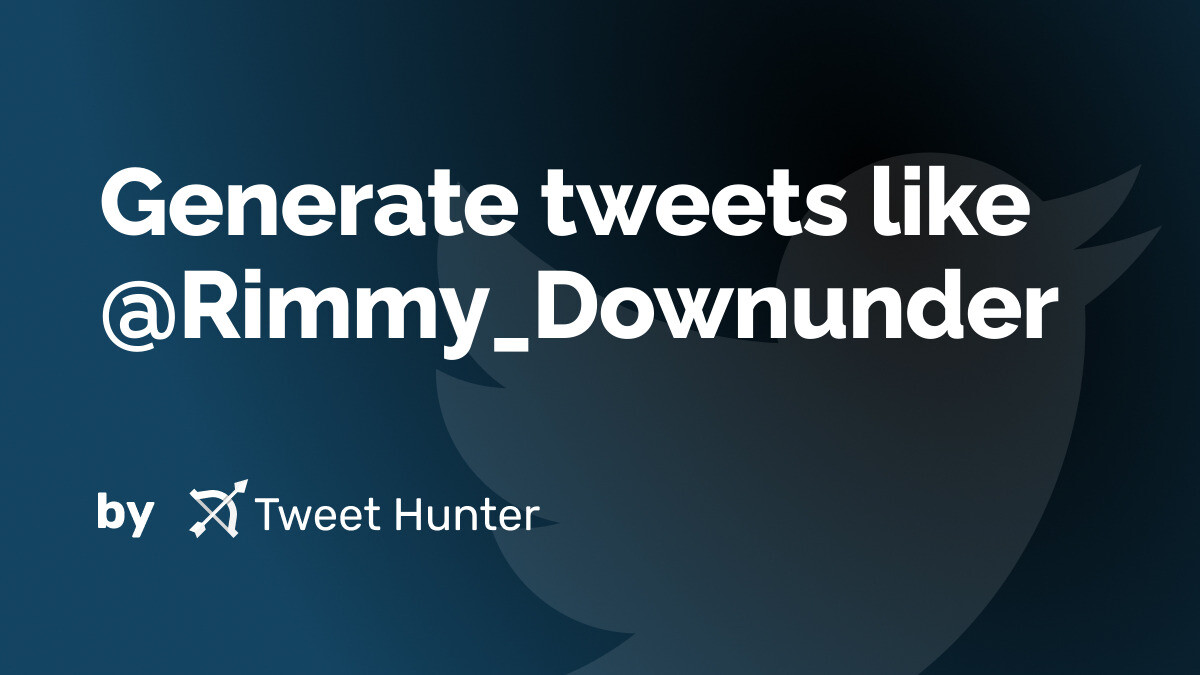 Generate Tweets like @Rimmy_Downunder with AI