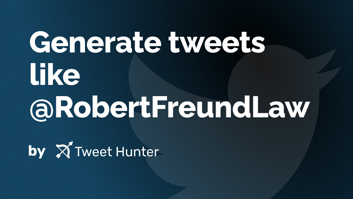 Generate Tweets like @RobertFreundLaw with AI