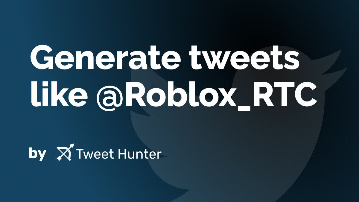 Generate Tweets like @Roblox_RTC with AI