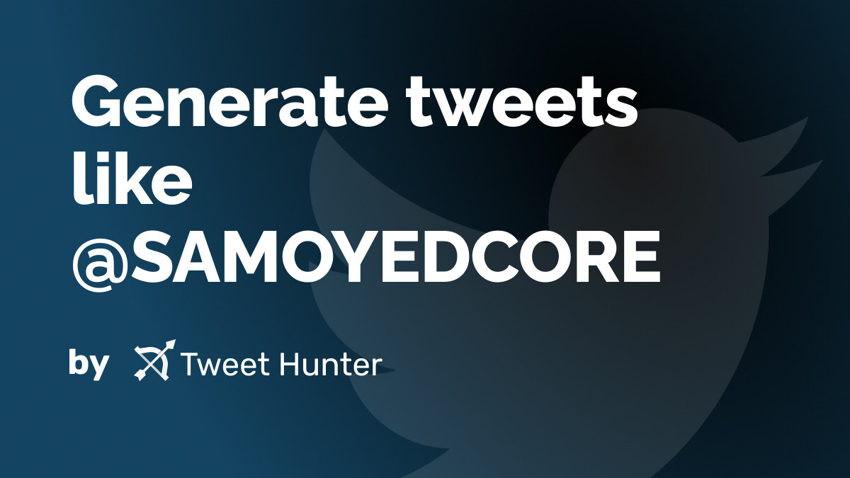 Generate Tweets like @SAMOYEDCORE with AI