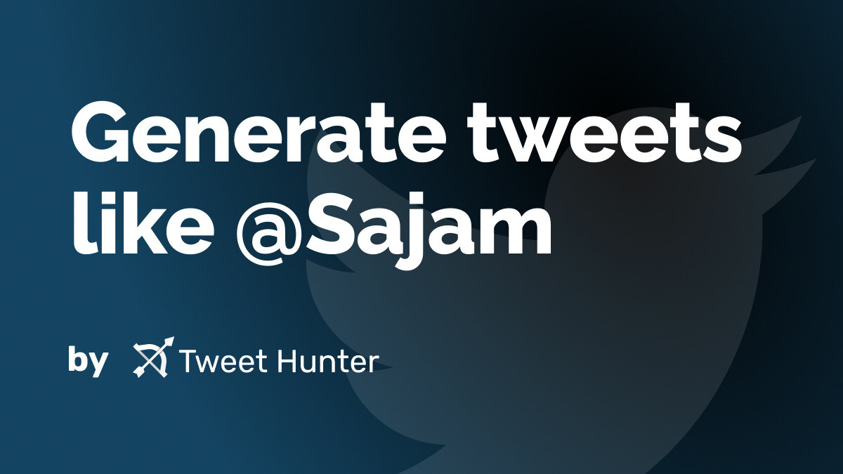 Generate Tweets like @Sajam with AI