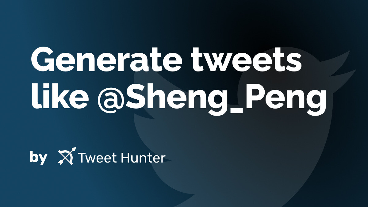 Generate Tweets like @Sheng_Peng with AI