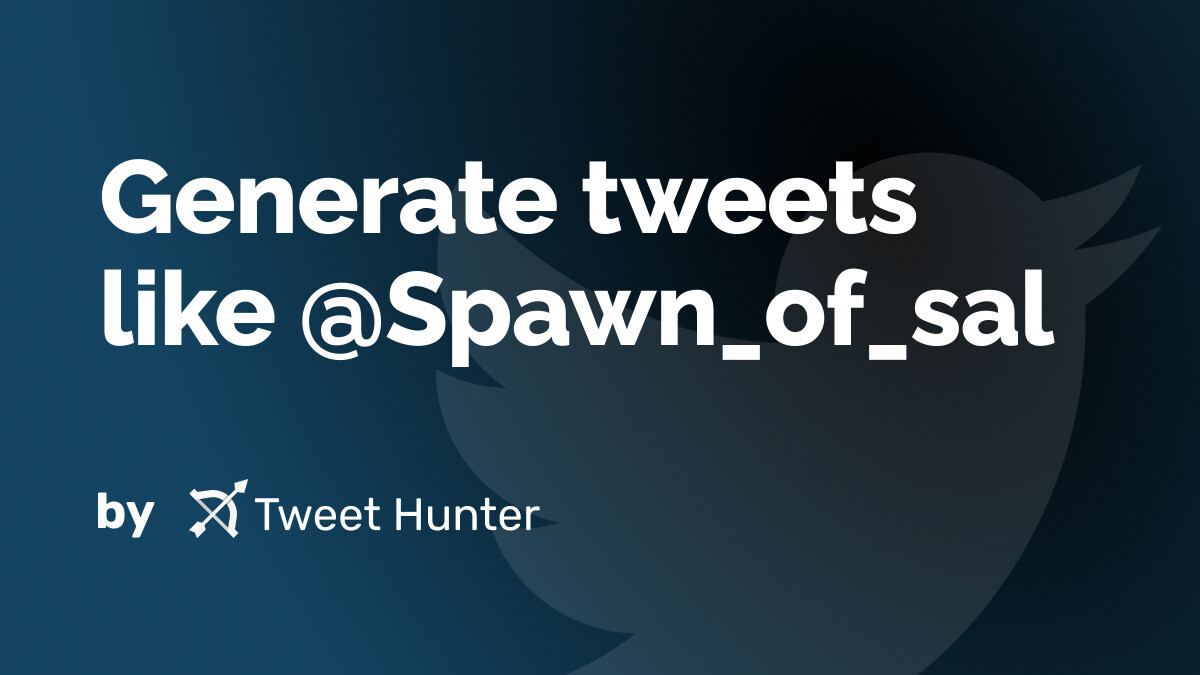 Generate Tweets like @Spawn_of_sal with AI