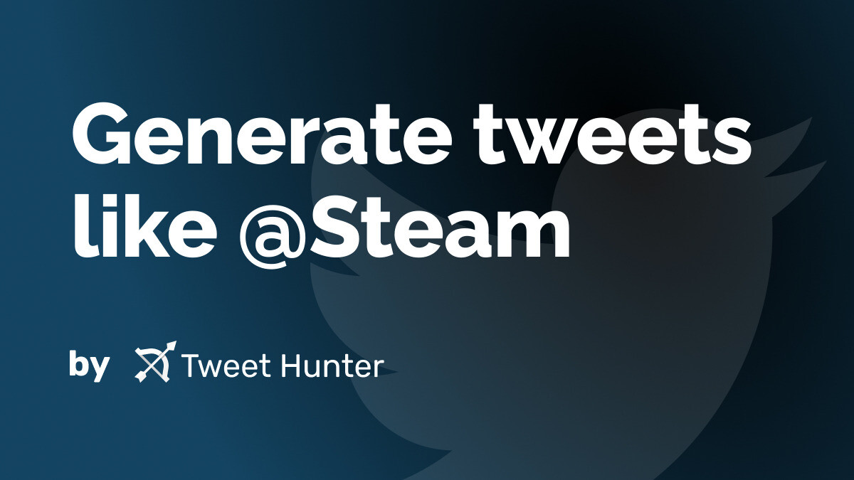 Generate Tweets like @Steam with AI
