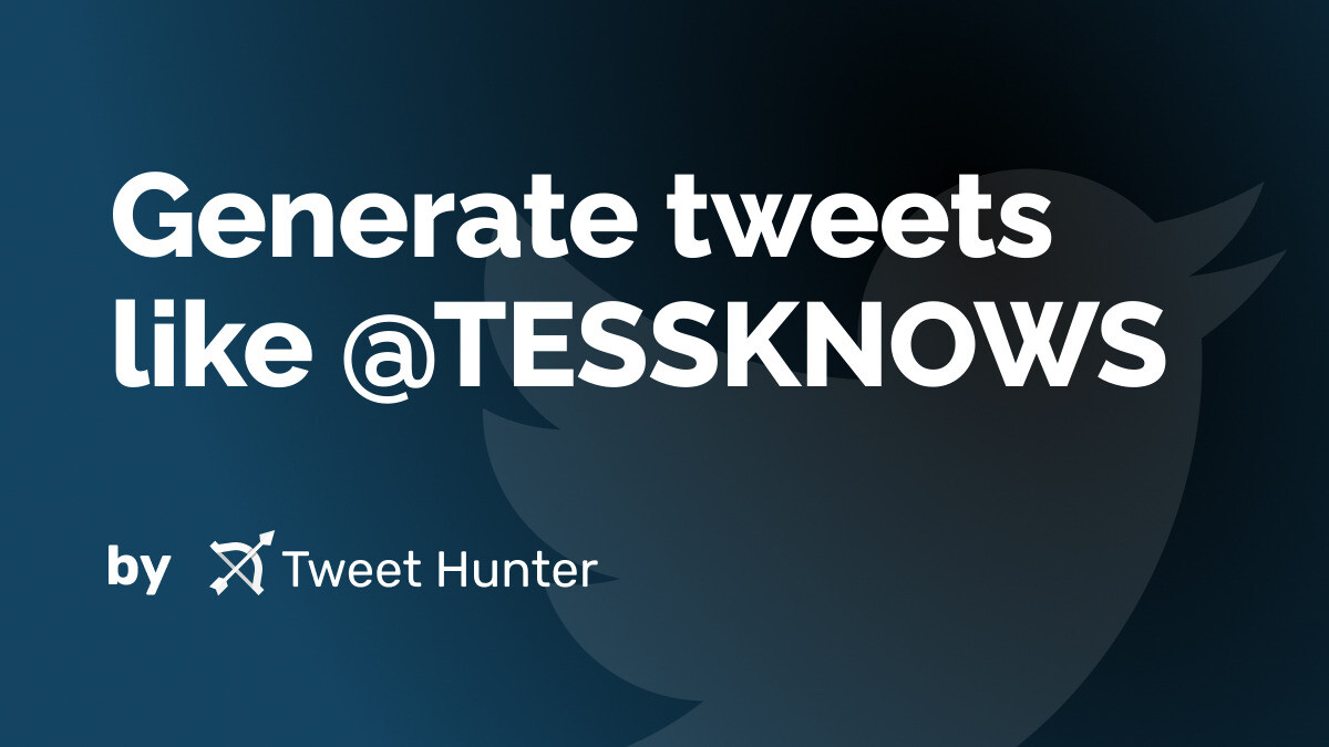 Generate Tweets like @TESSKNOWS with AI