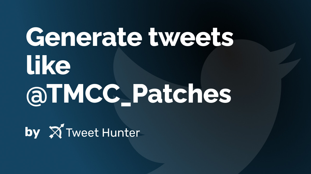 Generate Tweets like @TMCC_Patches with AI