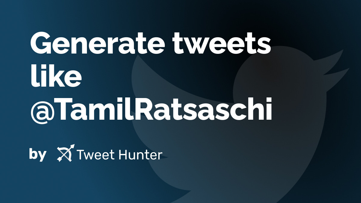 Generate Tweets like @TamilRatsaschi with AI
