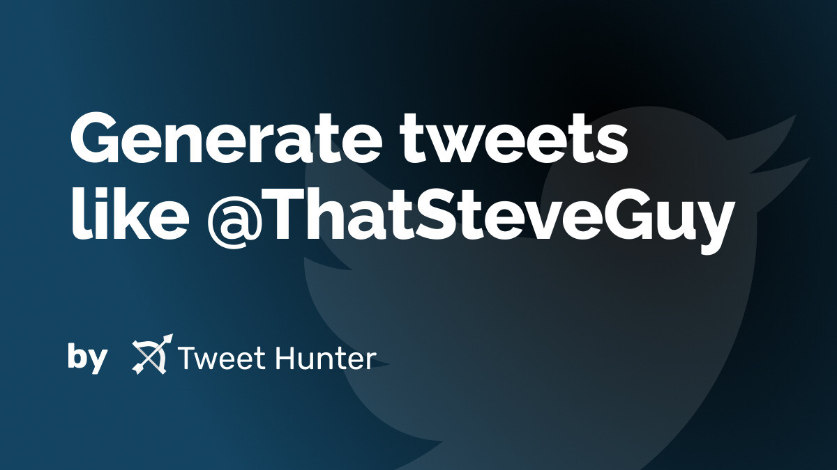 Generate Tweets like @ThatSteveGuy with AI