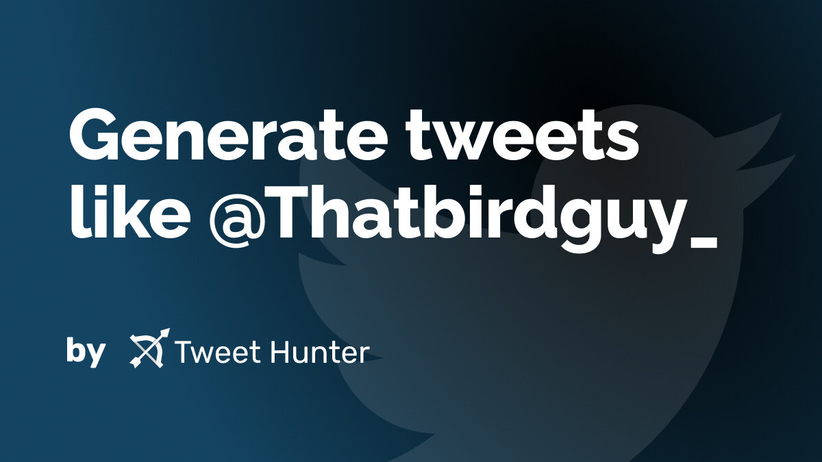 Generate Tweets like @Thatbirdguy_ with AI