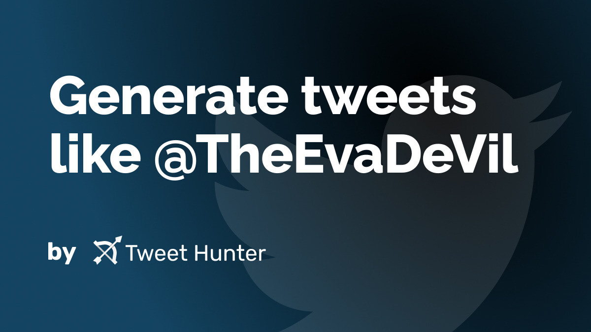Generate Tweets like @TheEvaDeVil with AI