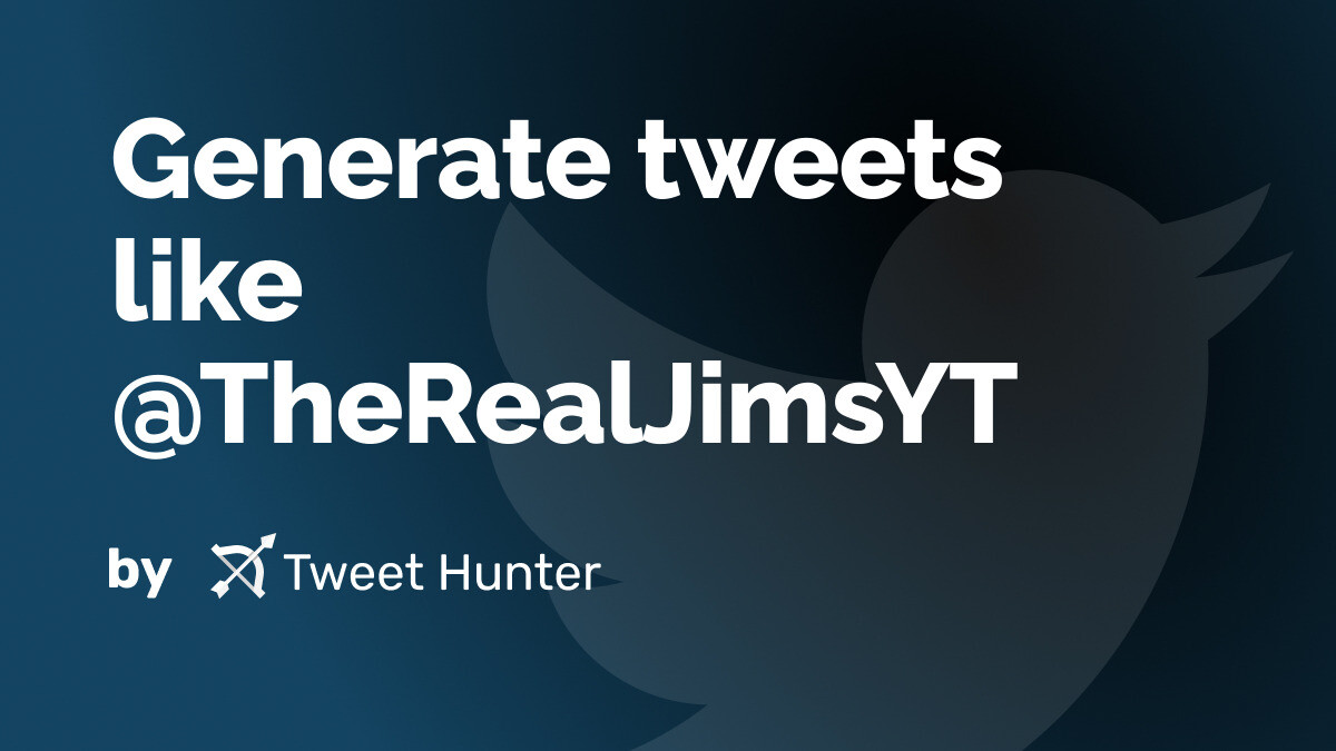 Generate Tweets like @TheRealJimsYT with AI