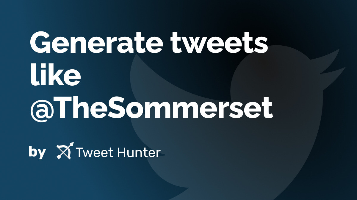 Generate Tweets like @TheSommerset with AI