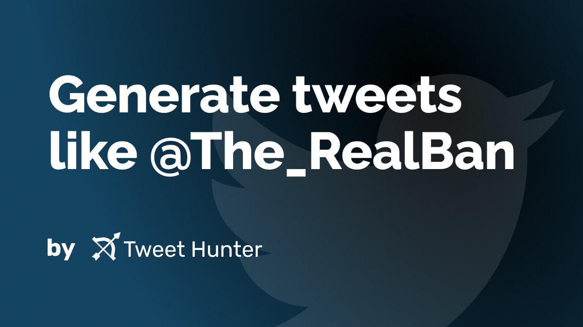 Generate Tweets like @The_RealBan with AI
