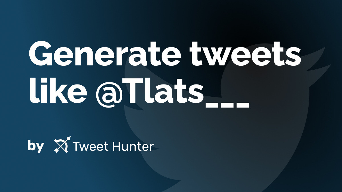 Generate Tweets like @Tlats___ with AI