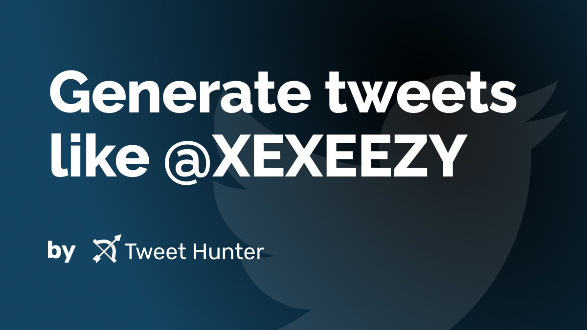 Generate Tweets like @XEXEEZY with AI