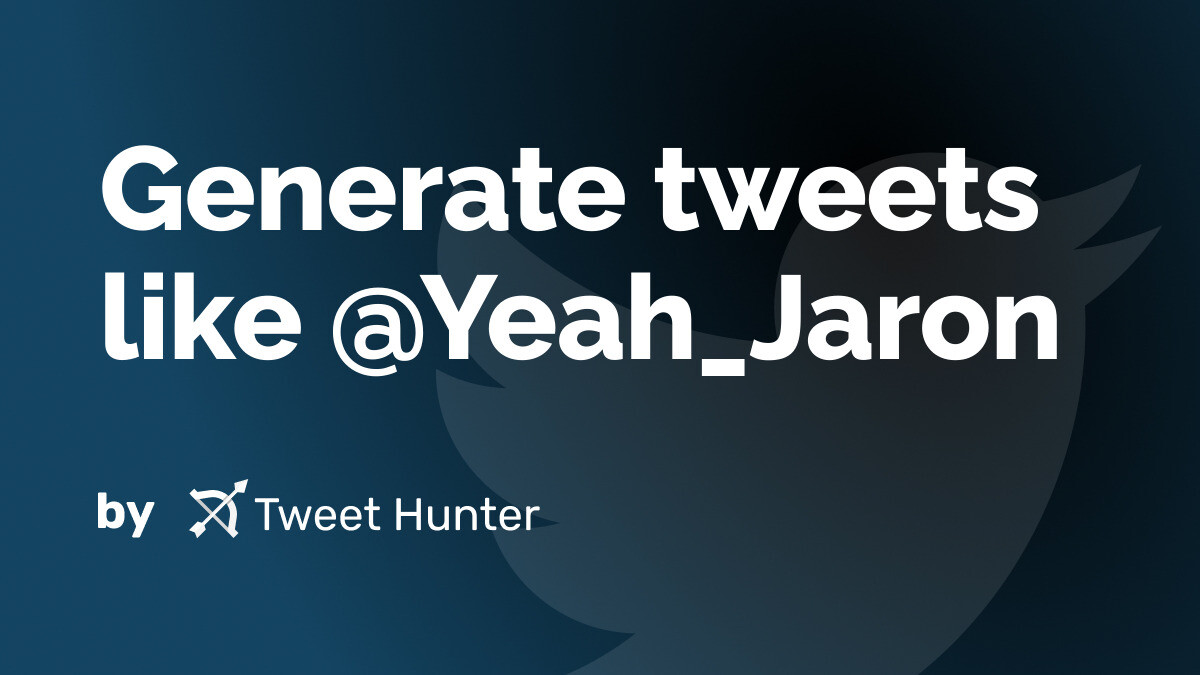 Generate Tweets like @Yeah_Jaron with AI