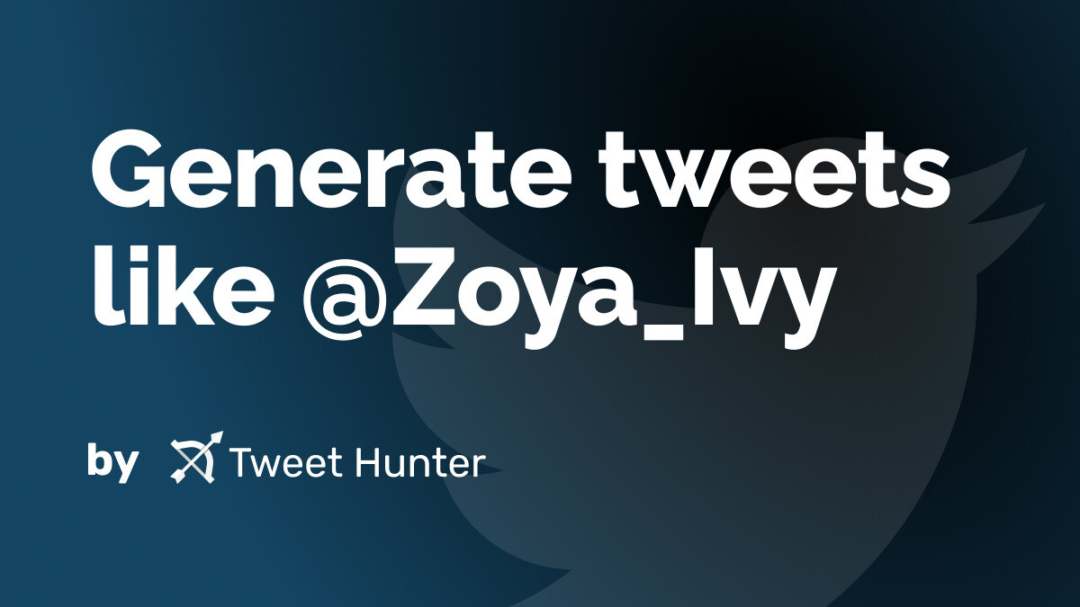 Generate Tweets like @Zoya_Ivy with AI
