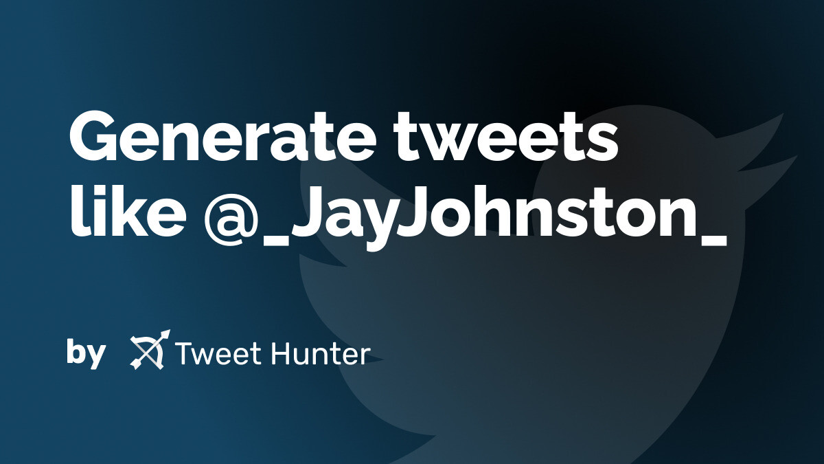 Generate Tweets like @_JayJohnston_ with AI
