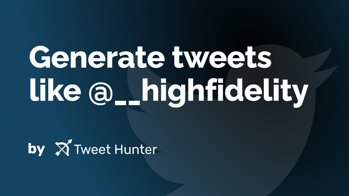 Generate Tweets like @__highfidelity with AI