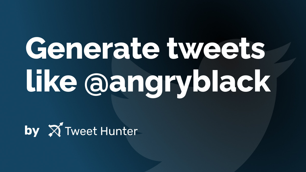Generate Tweets like @angrybIack with AI