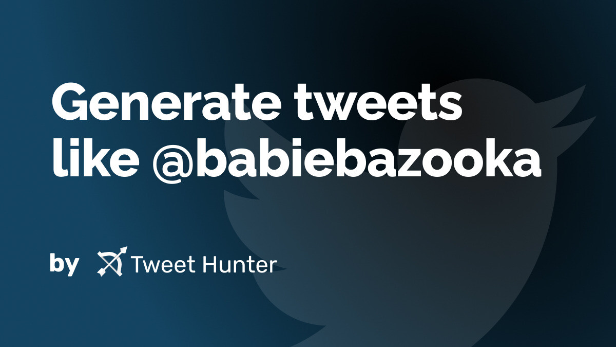 Generate Tweets like @babiebazooka with AI