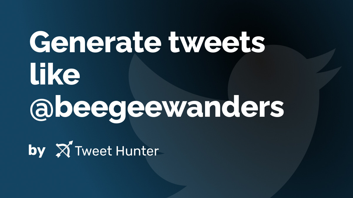 Generate Tweets like @beegeewanders with AI