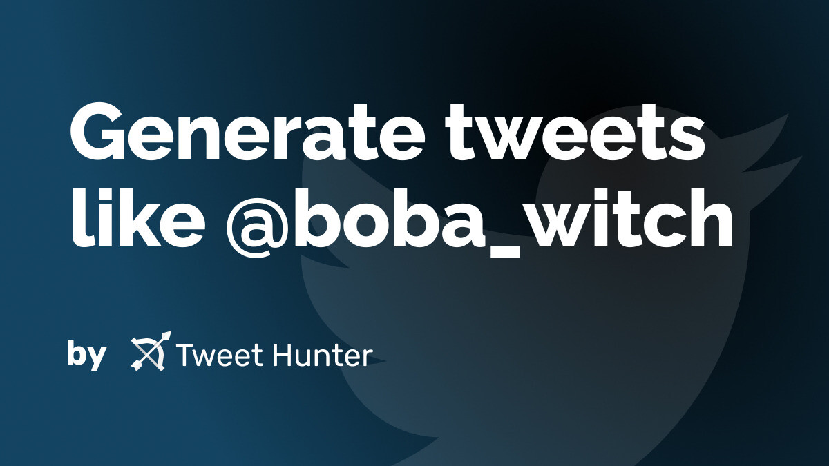 Generate Tweets like @boba_witch with AI