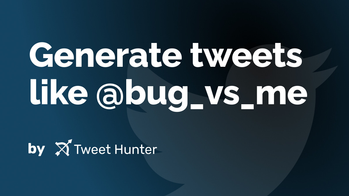 Generate Tweets like @bug_vs_me with AI