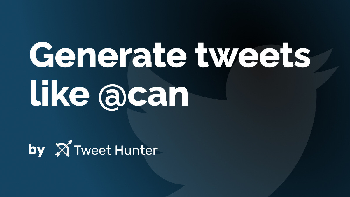Generate Tweets like @can with AI