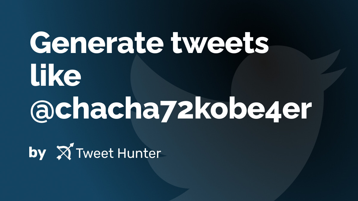 Generate Tweets like @chacha72kobe4er with AI