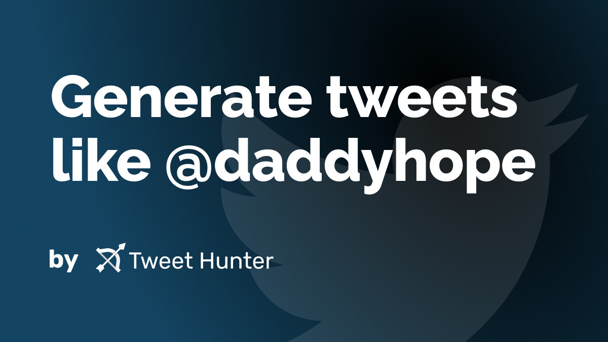 Generate Tweets like @daddyhope with AI