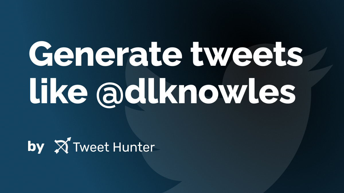 Generate Tweets like @dlknowles with AI