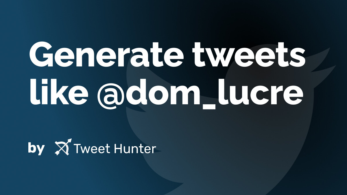 Generate Tweets like @dom_lucre with AI