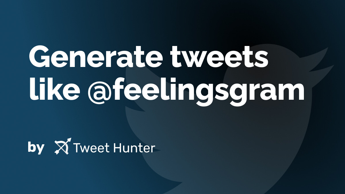 Generate Tweets like @feelingsgram with AI
