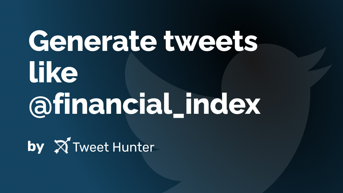 Generate Tweets like @financial_index with AI