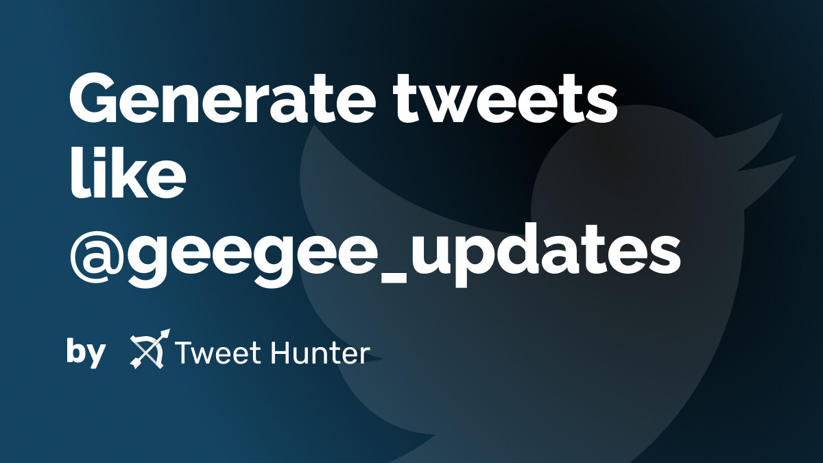 Generate Tweets like @geegee_updates with AI
