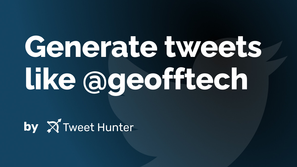 Generate Tweets like @geofftech with AI